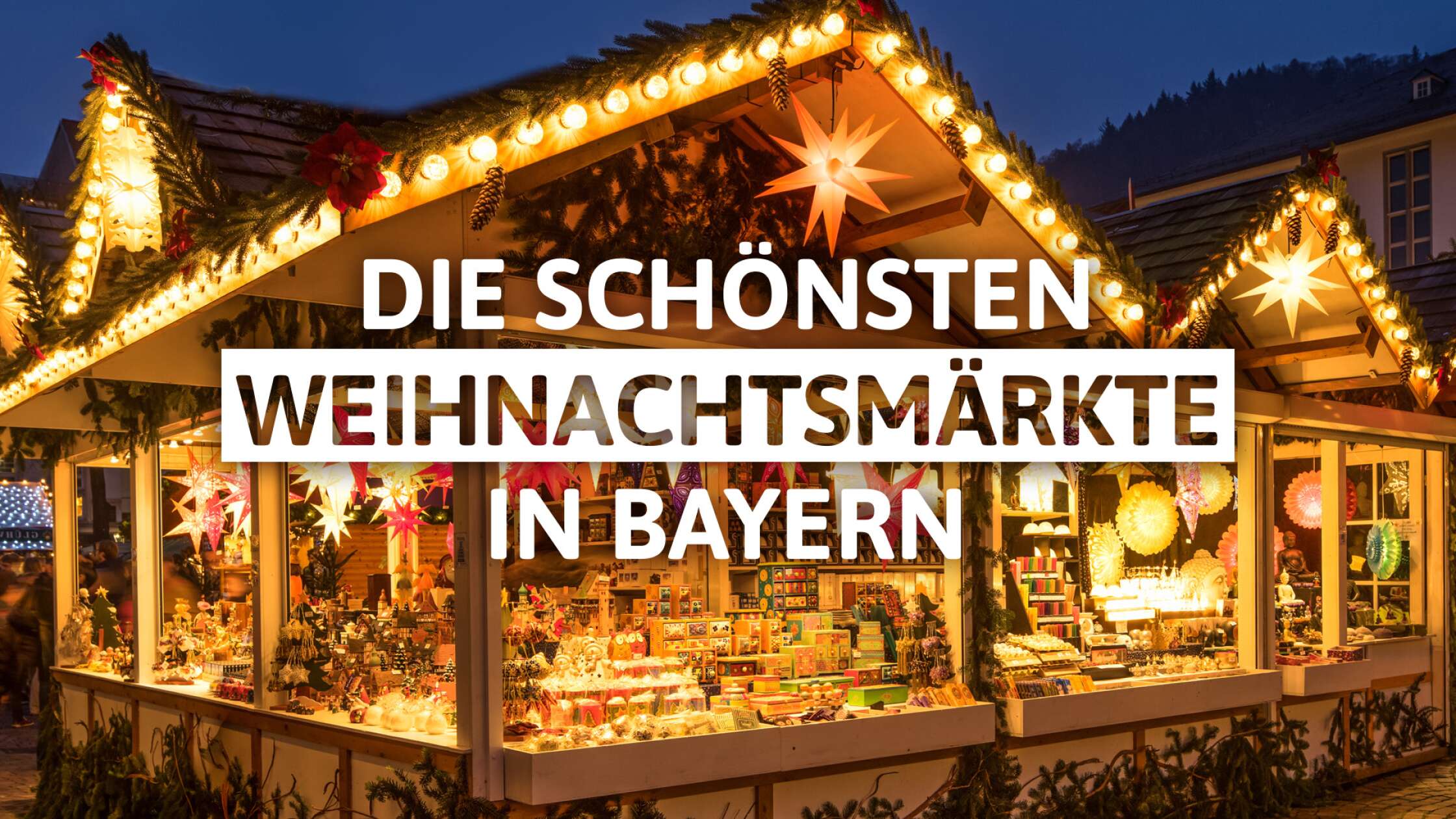 Die schönsten Weihnachtsmärkte in Bayern und wann sie starten | ANTENNE BAYERN